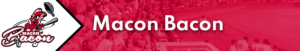 Macon Bacon Roster
